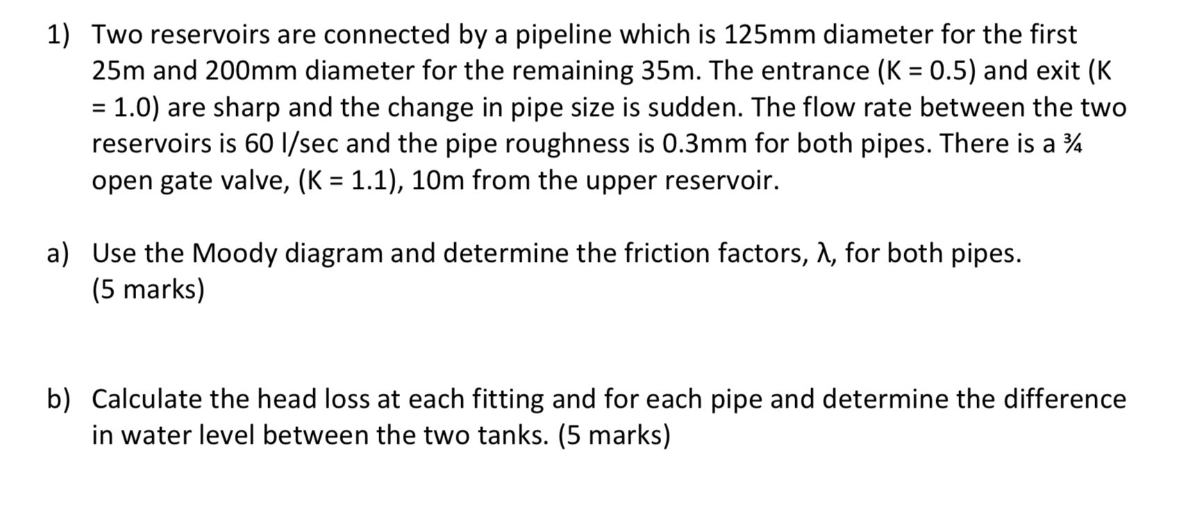 Solved 1) Two reservoirs are connected by a pipeline which | Chegg.com