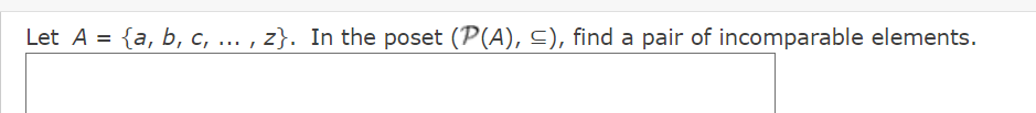 Solved Let A={a,b,c,…,z}. In the poset (P(A),⊆), find a pair | Chegg.com