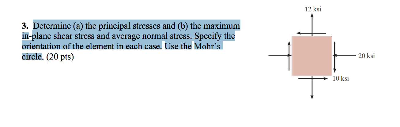 Solved 12 ksi 3. Determine (a) the principal stresses and | Chegg.com