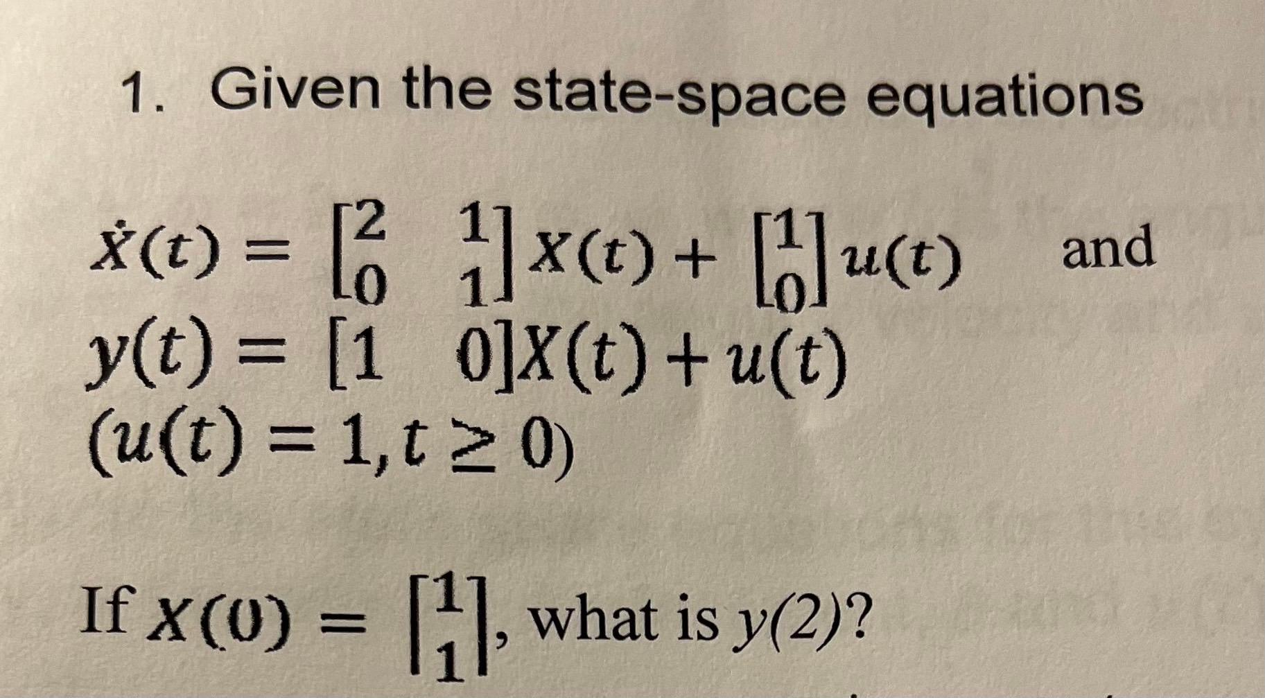 Solved 1. Given the state-space equations and $(t) = 1 | | Chegg.com