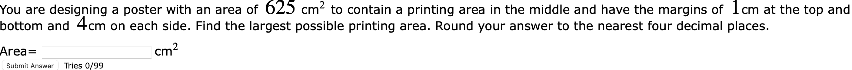 Solved ou are designing a poster with an area of 625 cm2 to | Chegg.com