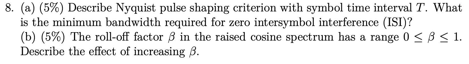 Solved 8. (a) (5\%) Describe Nyquist pulse shaping criterion | Chegg.com