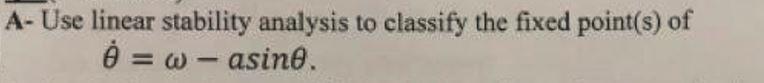 Solved A-Use linear stability analysis to classify the fixed | Chegg.com