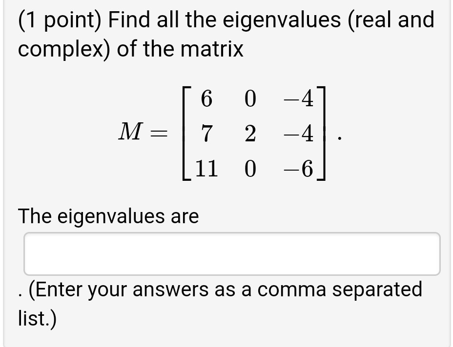 Solved (1 point) Find all the eigenvalues (real and complex) | Chegg.com