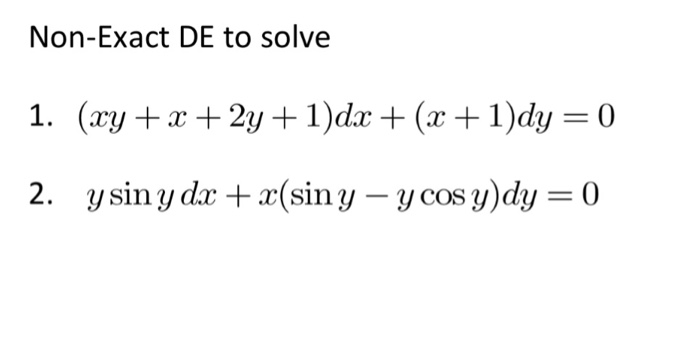 Solved Non-Exact DE to solve 1. (xy + x + 2y + 1)dx + (x + | Chegg.com