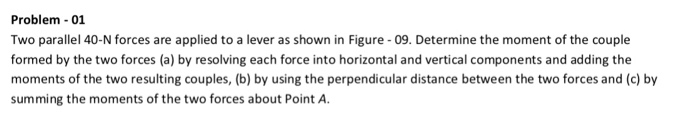 Solved Problem -01 Two parallel 40-N forces are applied to a | Chegg.com