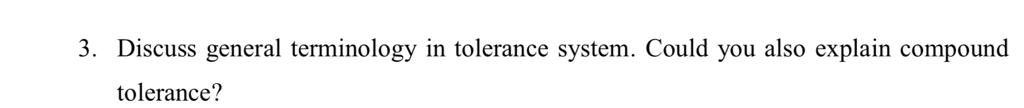 Solved 3. Discuss general terminology in tolerance system. | Chegg.com