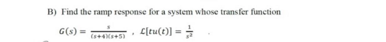 Solved B) Find the ramp response for a system whose transfer | Chegg.com