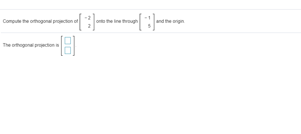 Solved Compute the orthogonal projection of onto the line | Chegg.com
