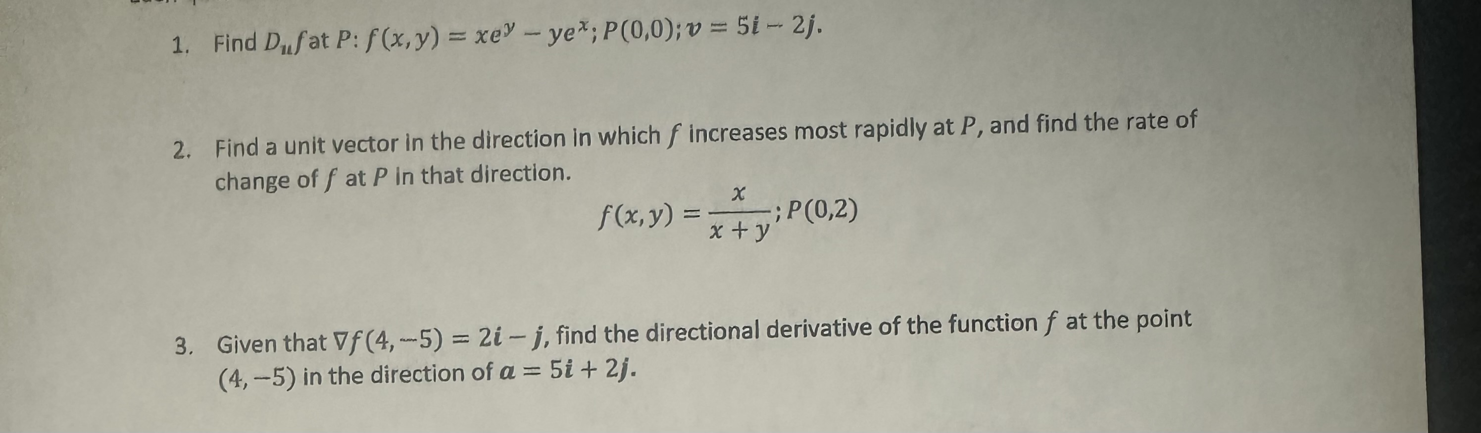 Solved 1. Find Duf at P:f(x,y)=xey−yex;P(0,0);v=5i−2j. 2. | Chegg.com
