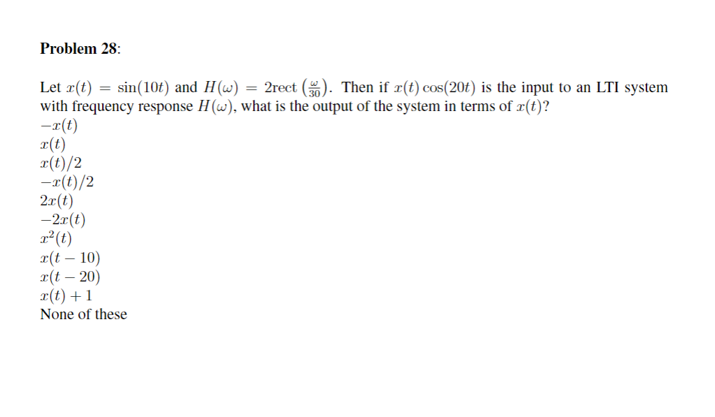 Solved Problem 28:Let x(t)=sin(10t) ﻿and H(ω)=2 ﻿rect (ω30). | Chegg.com