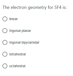 Solved The electron geometry for SF4 ﻿is:lineartrigonal | Chegg.com