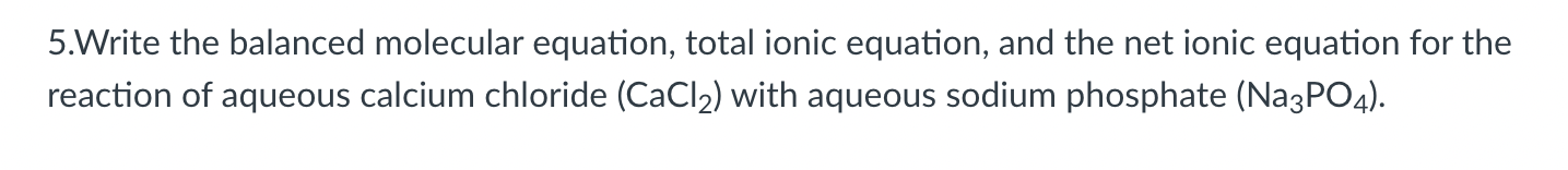 Solved 5.Write the balanced molecular equation, total ionic | Chegg.com