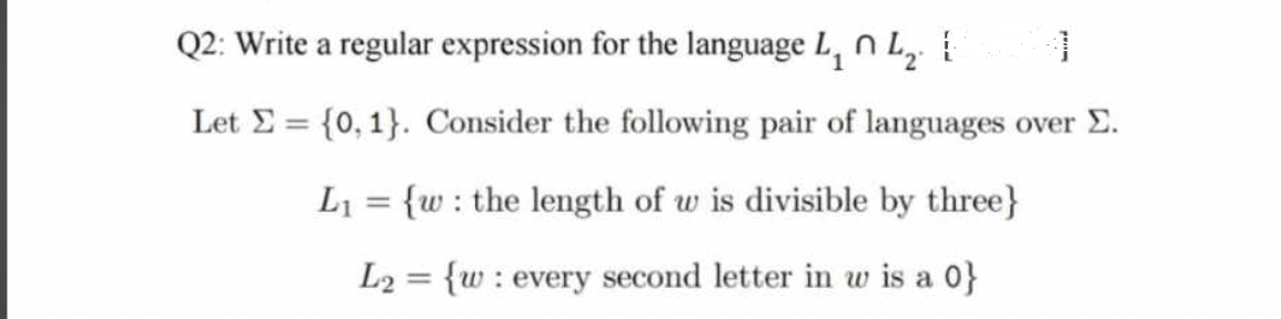 Solved Q2: Write a regular expression for the language L1∩L2 | Chegg.com