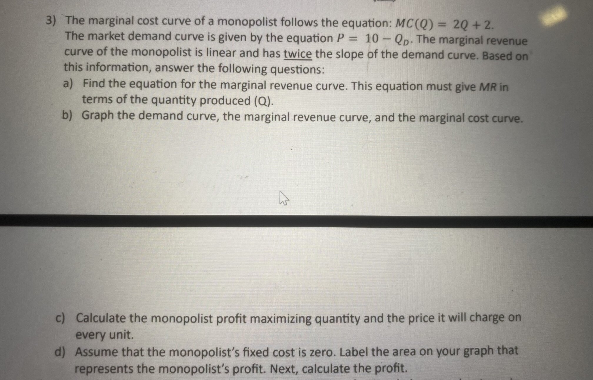 Solved 3) The marginal cost curve of a monopolist follows | Chegg.com