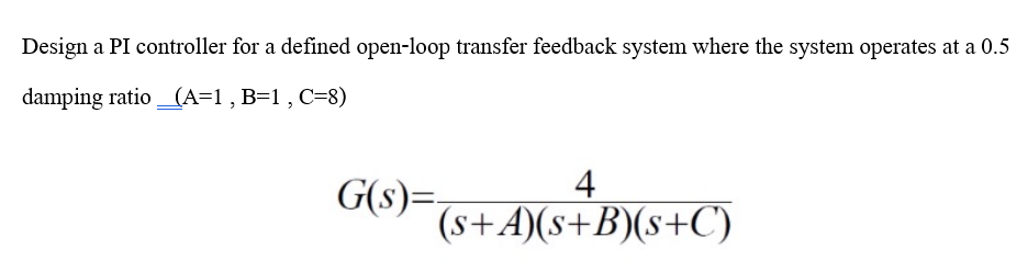 Solved Design a PI controller for a defined open-loop | Chegg.com