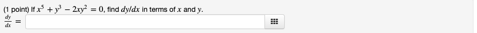 Solved (1 point) If x + y2 – 2xy2 = 0, find dy/dx in terms | Chegg.com