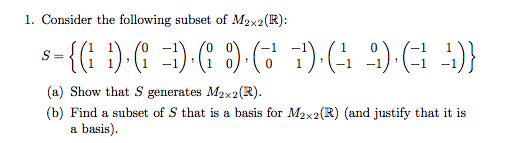 Solved 1. Consider the following subset of M2x2(R) 1 10 -1 0 | Chegg.com