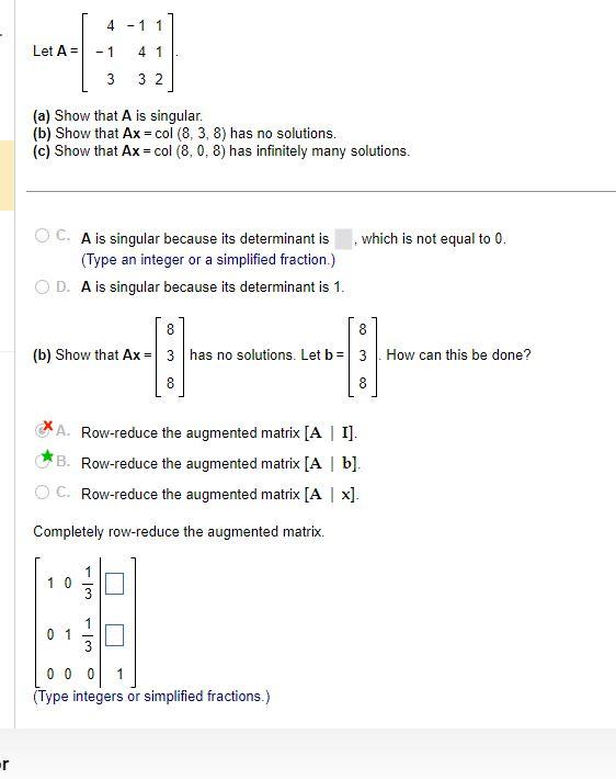 Solved Let A=⎣⎡4−13−143112⎦⎤ (a) Show that A is singular. | Chegg.com
