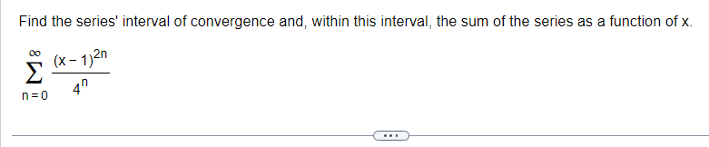 Solved Find the series' interval of convergence and, within | Chegg.com