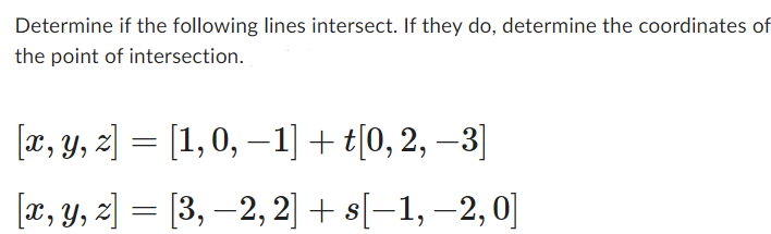 Solved Determine if the following lines intersect. If they | Chegg.com