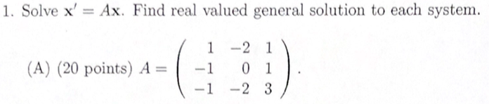 Solved 1. Solve x' = Ax. Find real valued general solution | Chegg.com