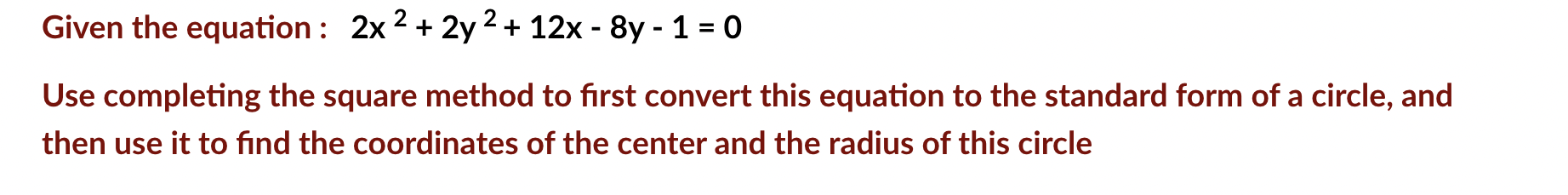 Solved Given the equation: 2x2+2y2+12x−8y−1=0 Use completing | Chegg.com