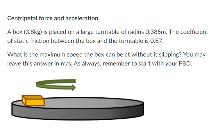 Solved Centripetal force and acceleration A box ( 3.8 kg) is | Chegg.com