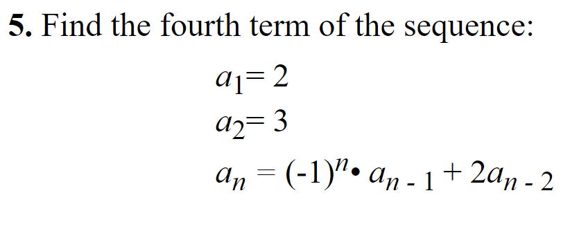 Solved 5. Find the fourth term of the sequence: | Chegg.com