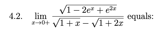 Solved 4.2. limx→0+1-2ex+e2x21+x2-1+2x2 ﻿equals: | Chegg.com