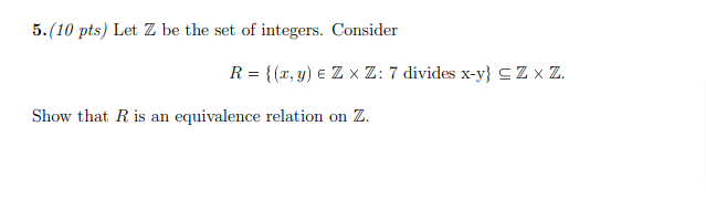 Solved 5.(10 pts) Let Z be the set of integers. Consider R = | Chegg.com