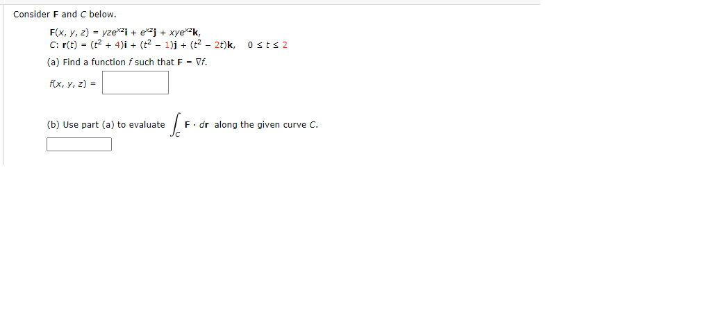 Solved Consider F and C below. F(x, y, z) = yze®zi + exzj + | Chegg.com