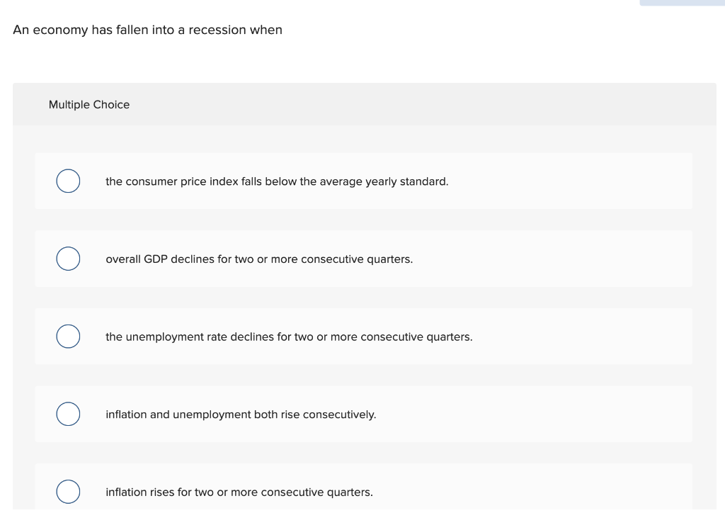 Solved An economy has fallen into a recession when Multiple | Chegg.com