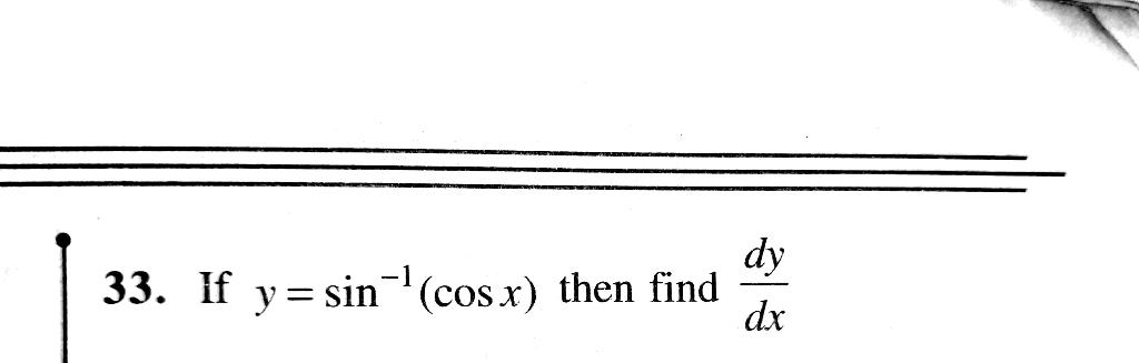 Solved dy 33. If y=sin-'cos x) then find dx | Chegg.com