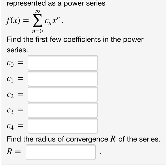 Solved represented as a power series f(x) Gn" = n=0 Find the | Chegg.com