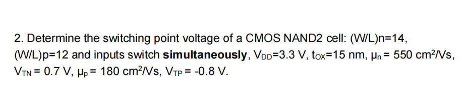 Solved 2. Determine the switching point voltage of a CMOS | Chegg.com