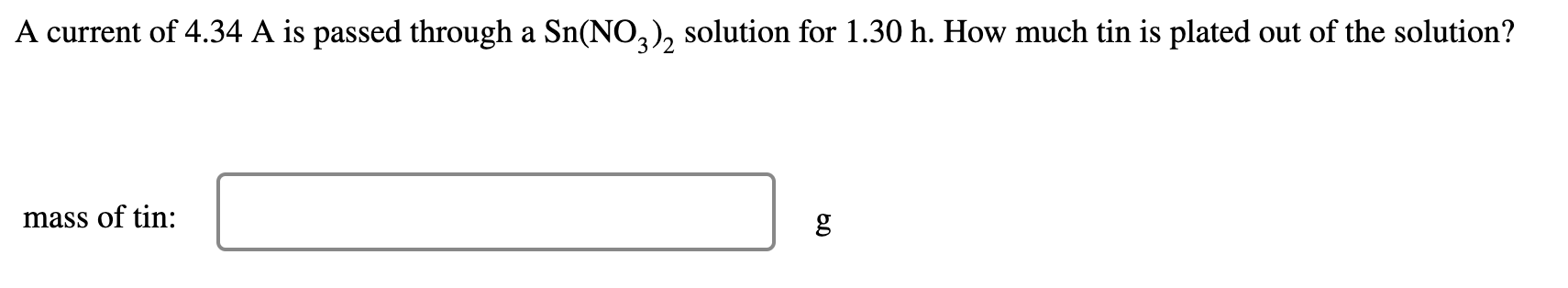 Solved A current of 4.34 A is passed through a Sn(NO3)2 | Chegg.com