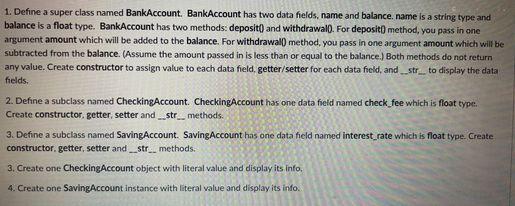 Solved 1. Define a super class named BankAccount. Bank | Chegg.com