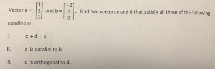 Solved | 1 |. 2 Vector a : and b Find two vectors c and d | Chegg.com