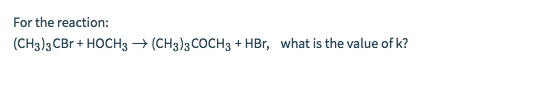Solved For the reaction: (CH3)3CBr+HOCH3(CH3)3 COCH3 +HBr, | Chegg.com