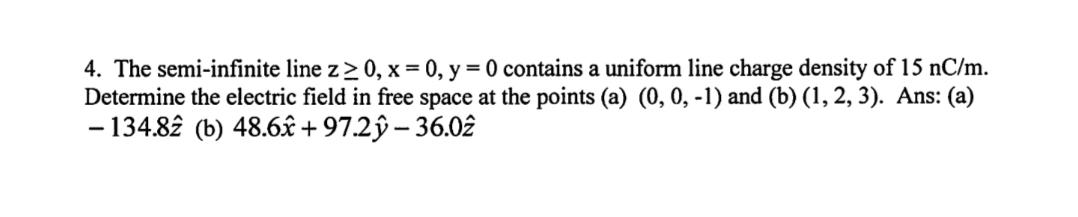Solved 4. The semi-infinite line z>0, x= 0, y = 0 contains a | Chegg.com