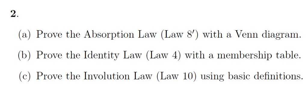 Solved 2 (a) Prove the Absorption Law (Law 8) with a Venn | Chegg.com Solved 2 (a) Prove the Absorption Law (Law 8) with a Venn | Chegg.com