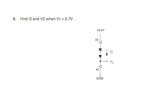 Solved Determine I1 ﻿and V1 ﻿when Vγ=0.7V.Find I2 ﻿and V2 | Chegg.com