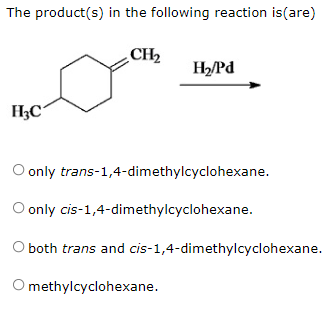 Solved The product(s) ﻿in the following reaction is(are)only | Chegg.com