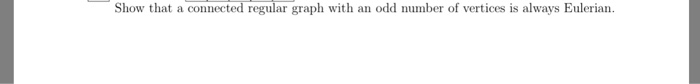 Solved Show that a connected regular graph with an odd | Chegg.com