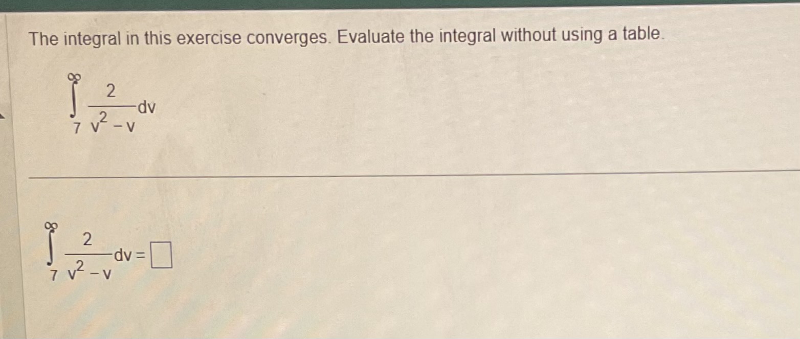 Solved The integral in this exercise converges. Evaluate the | Chegg.com