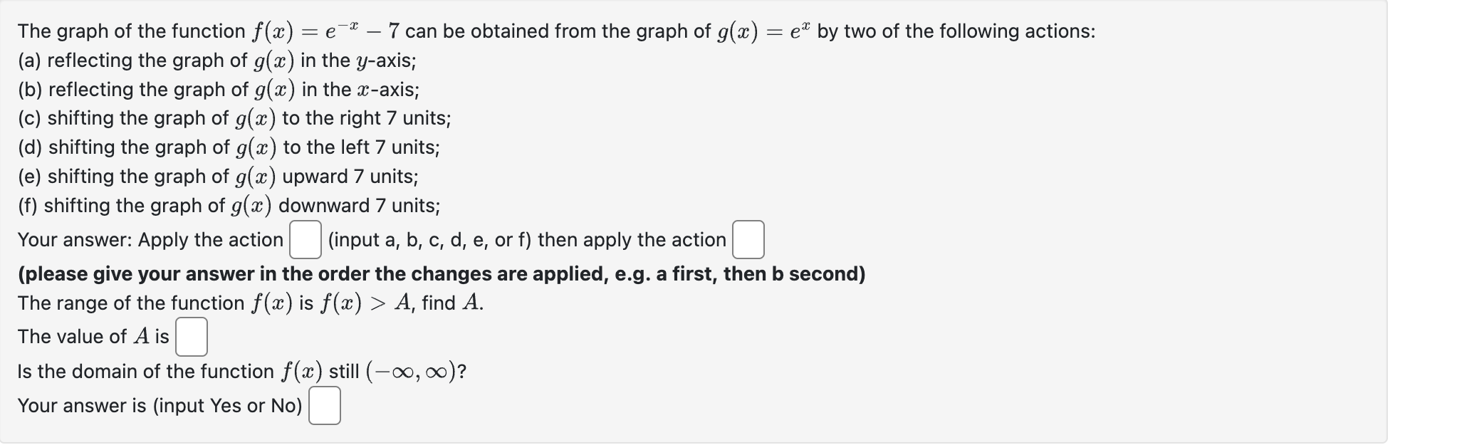 Solved The graph of the function f(x)=e-x-7 can be obtained | Chegg.com Solved The graph of the function f(x)=e-x-7 can be obtained | Chegg.com