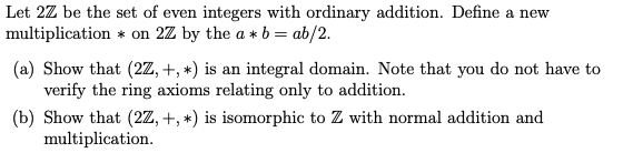 Solved Let 2Z be the set of even integers with ordinary | Chegg.com