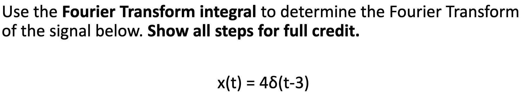 Solved Use the Fourier Transform integral to determine the | Chegg.com