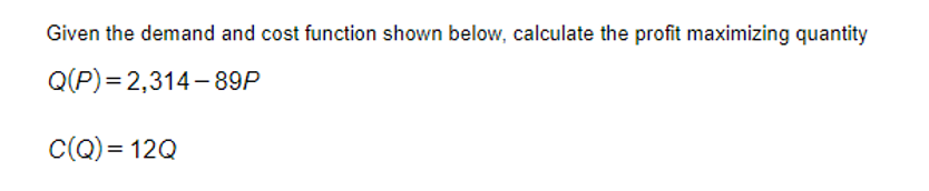 Solved Given the demand and cost function shown below, | Chegg.com